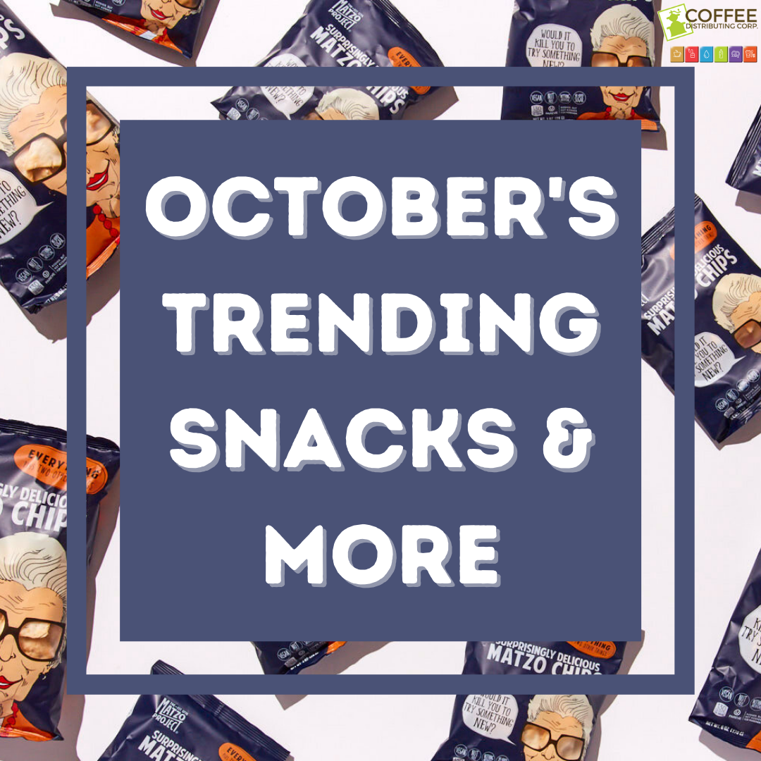 October's Trending Snacks & More - Coffee Distributing Corp